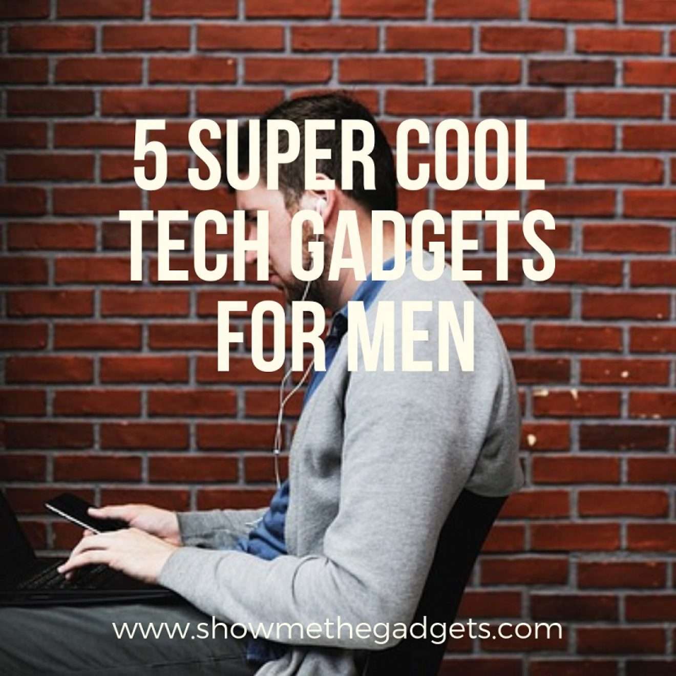 5 Super Cool Tech Gadgets for Men